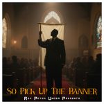 Rev Peter Unger Presents ‘So Pick Up The Banner’ - Skope Entertainment Inc