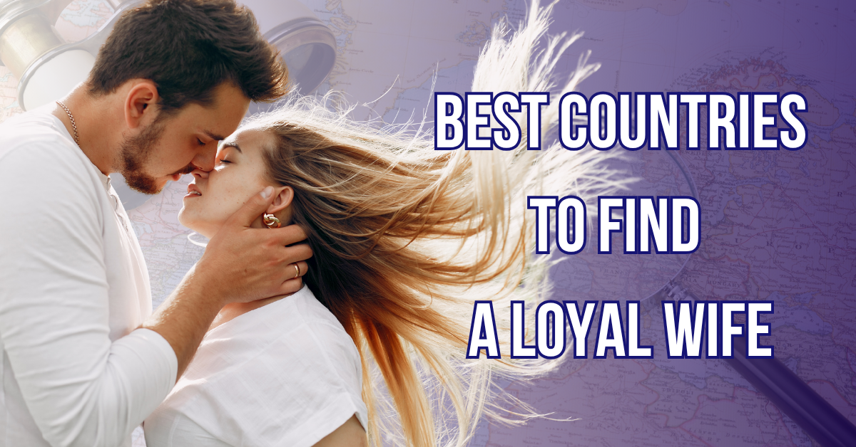 Best Countries to Meet a Loyal Wife: Real-World Notes & a No-Nonsense ...